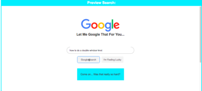 LMGTFY: Let Me Google That For You, Google est votre ami, utilisez-le